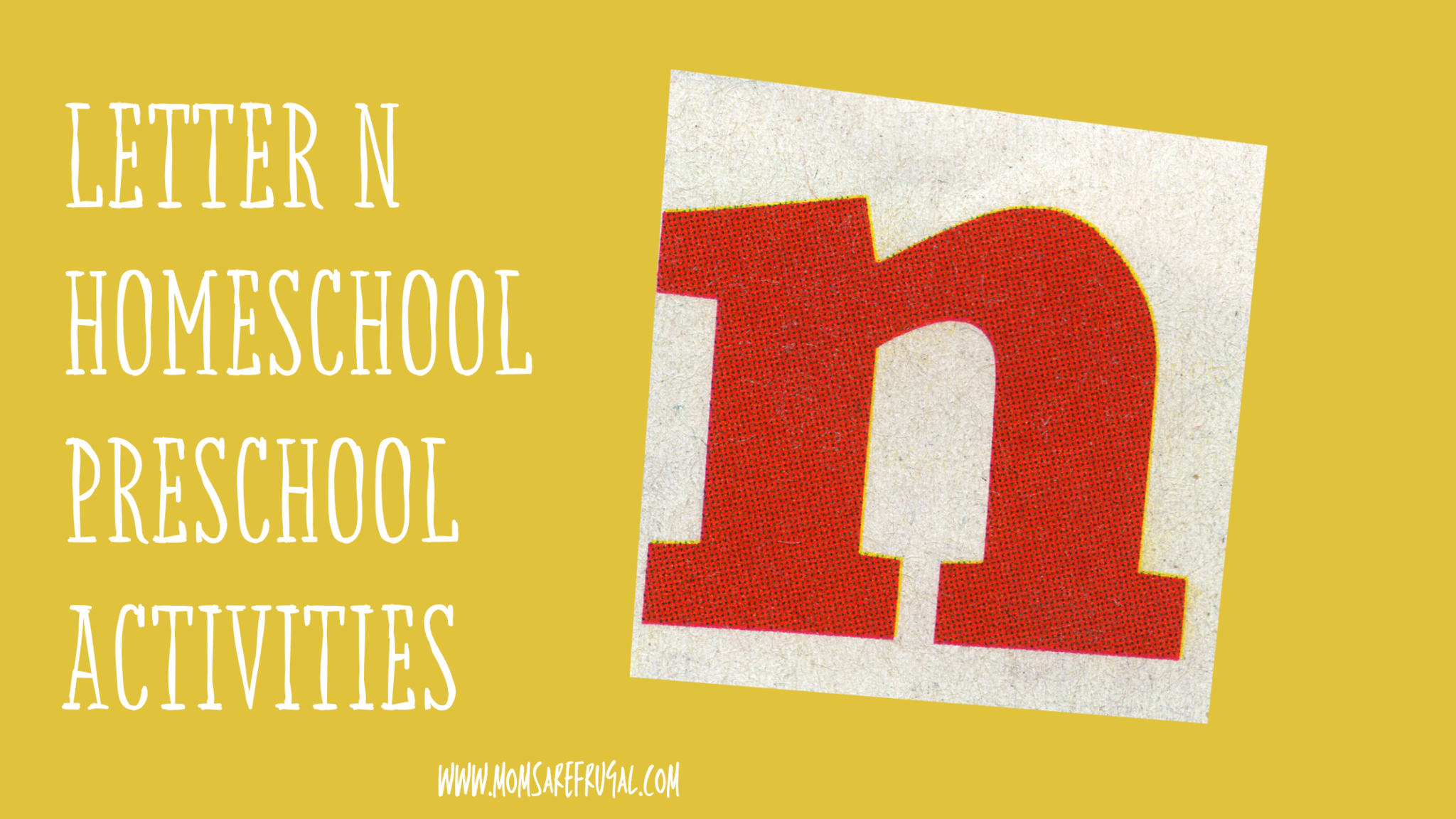 Letter N Homeschool Preschool Activities - Moms are Frugal