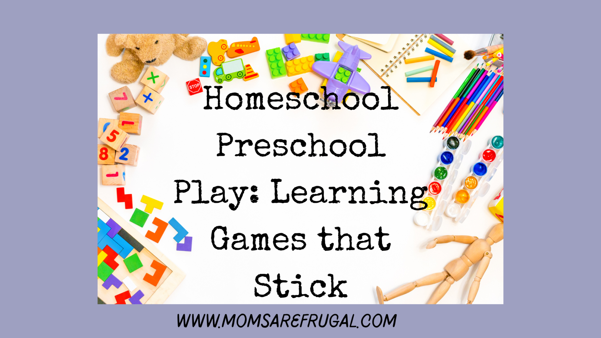 Homeschool Preschool Play: Learning Games that Stick - Moms are Frugal